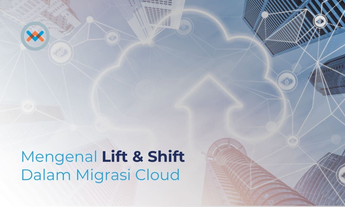 Mengenal Konsep Lift & Shift dalam Cloud Migration | Blog Wowrack Mengenal Konsep Lift & Shift dalam Cloud Migration | Blog Wowrack
