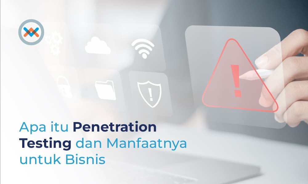 Pentest (Penetration Testing): Cara Kerja, Fungsi & Layanan