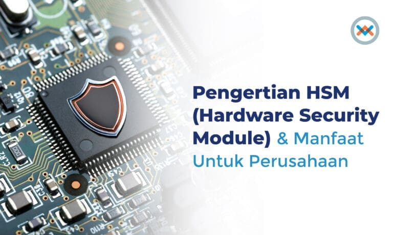 Pengertian HSM (Hardware Security Module) & Manfaatnya