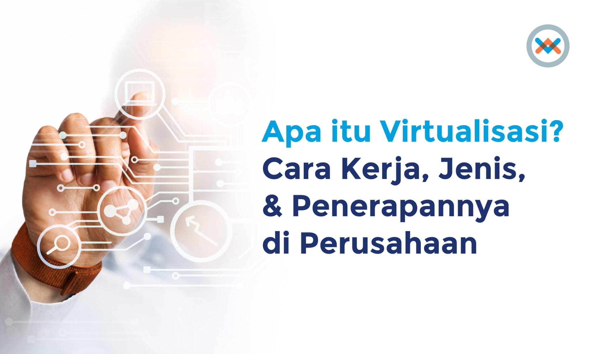 Apa itu Virtualisasi? Cara Kerja, Jenis-Jenisnya & Pengaplikasian di ...