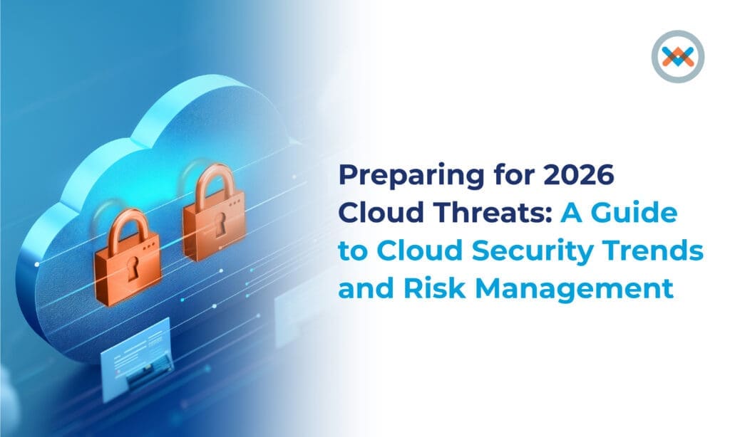 Preparing for 2026 Cloud Threats: A Guide to Cloud Security Trends and ...